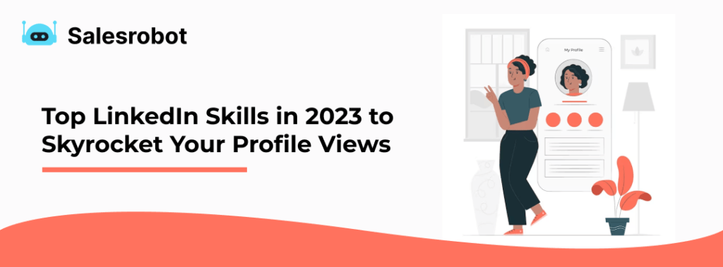 Top LinkedIn Skills in 2023 to Skyrocket Your Profile Views